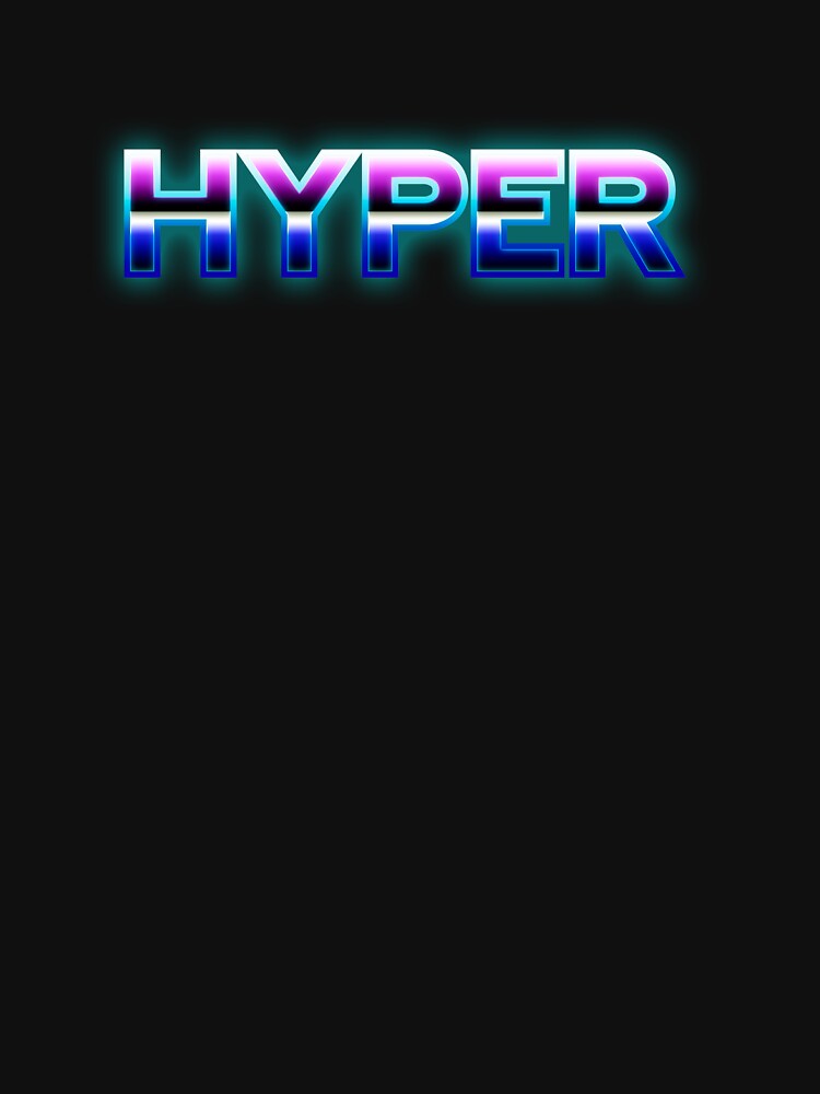 "Hyper" T-shirt for Sale by tomasantunes | Redbubble | 80s t-shirts ...