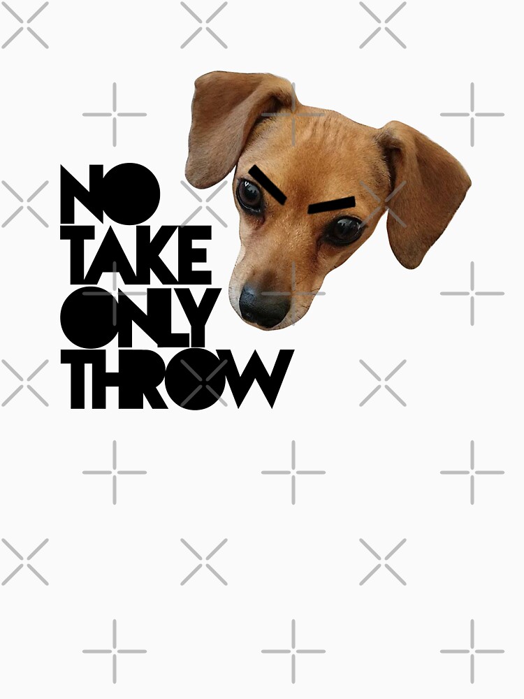 "NO TAKE! ONLY THROW." Pullover Hoodie by geeklil | Redbubble