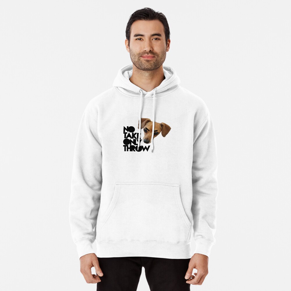"NO TAKE! ONLY THROW." Pullover Hoodie by geeklil | Redbubble