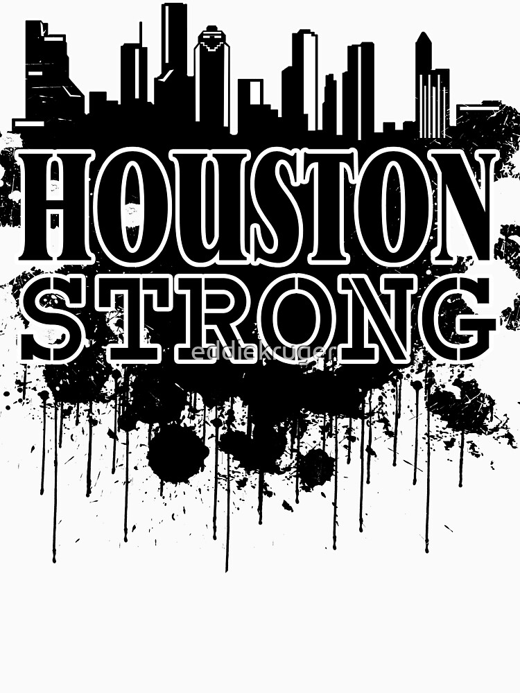 "HOUSTON STRONG" T-shirt by eddiekruger | Redbubble