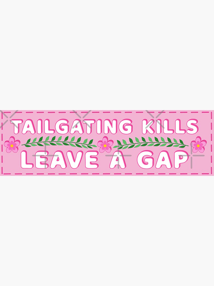 "Funny tailgating kills leave a gap, Funny car warning, anti tailgating ...