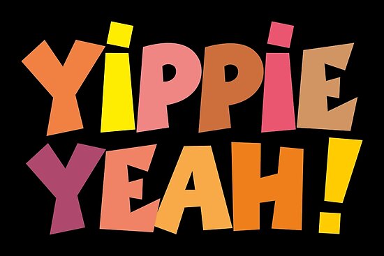 "Yippie Yeah! For blue, green or dark backgrounds" Poster von ...