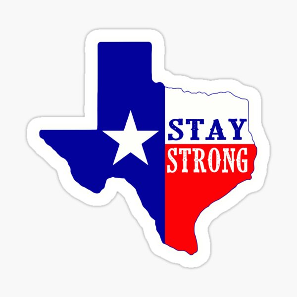 "STAY STRONG TEXAS" Sticker for Sale by BobbyG305 | Redbubble