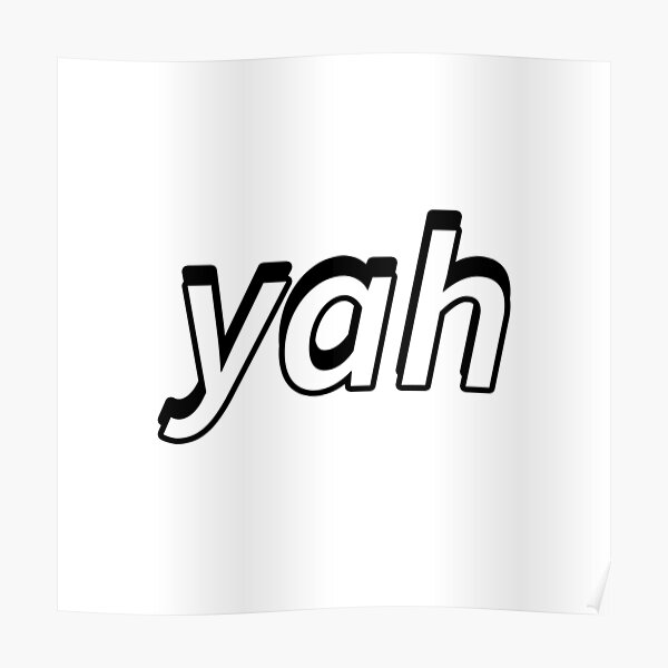 Yah Posters | Redbubble