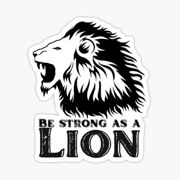 "Be Strong As A Lion" Sticker for Sale by BlonjoKene | Redbubble