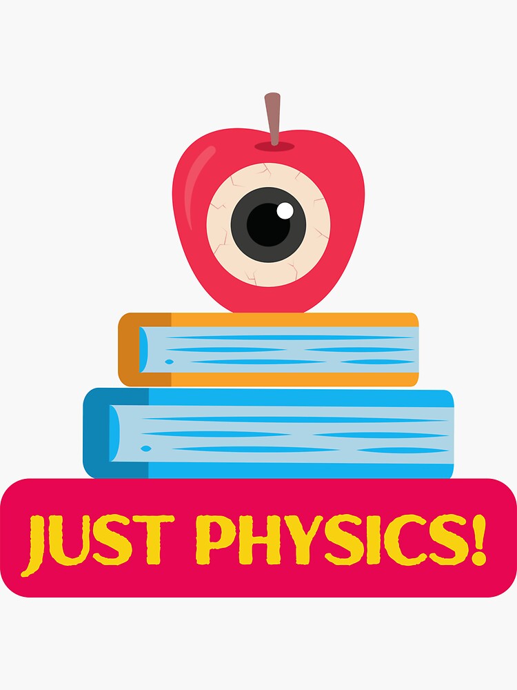 "It's Just Physics" Sticker for Sale by myspookycuties | Redbubble