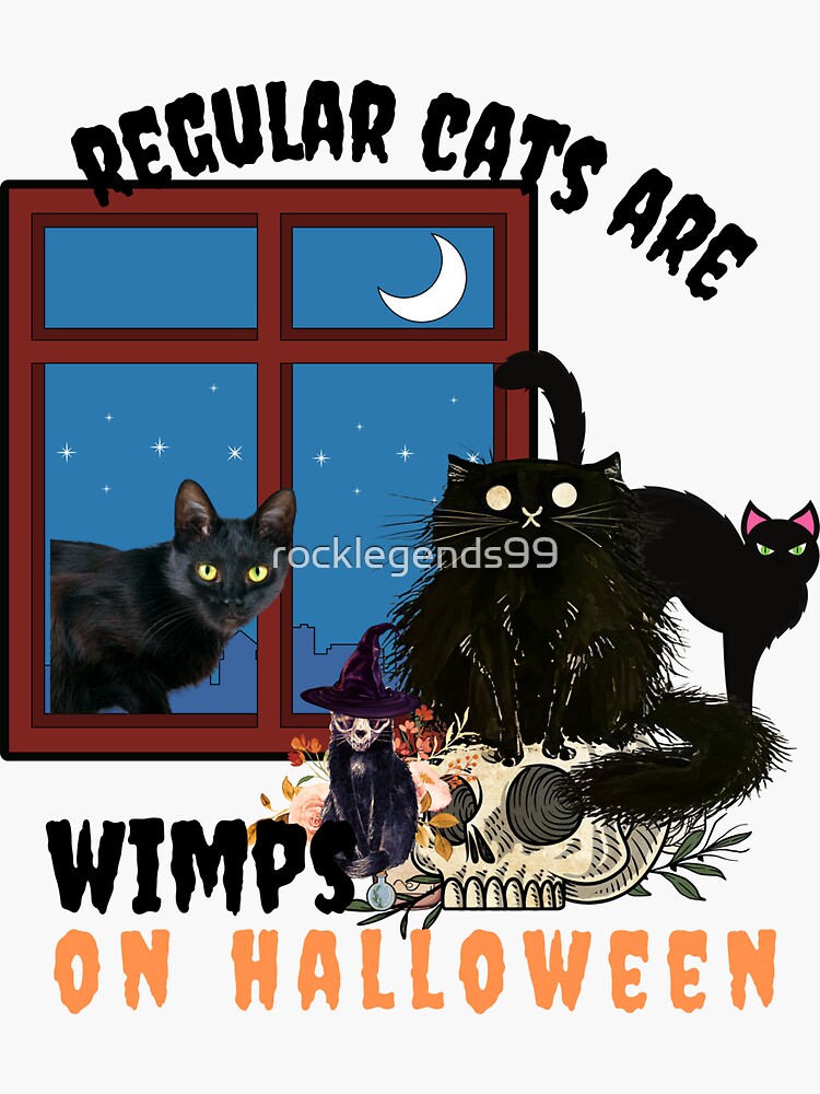 "Regular cats are wimps on halloween" Sticker for Sale by rocklegends99 ...