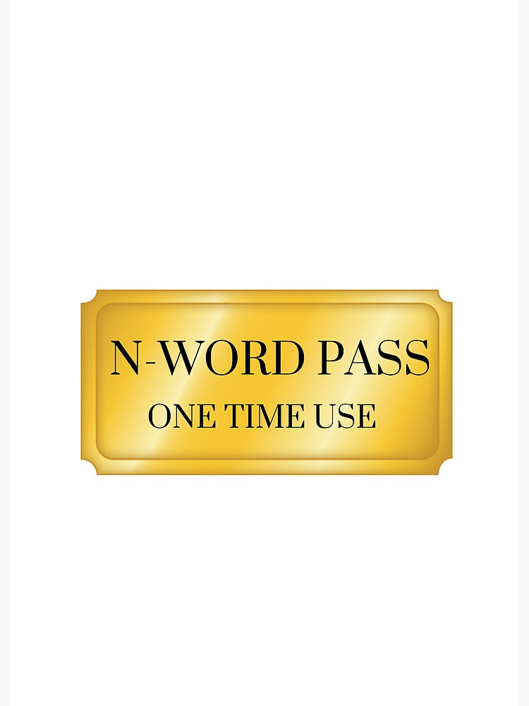 N Word Pass Art Board Print For Sale By Graphicguru13 Redbubble