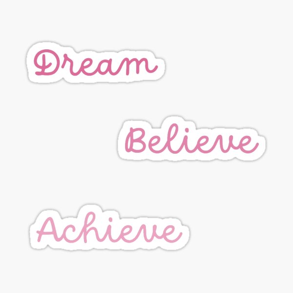 "Dream, believe & achieve sticker pack" Sticker for Sale by ...