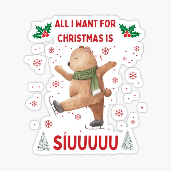 "All I Want For Christmas Is Siuu - Christmas Bear" Sticker for Sale by ...