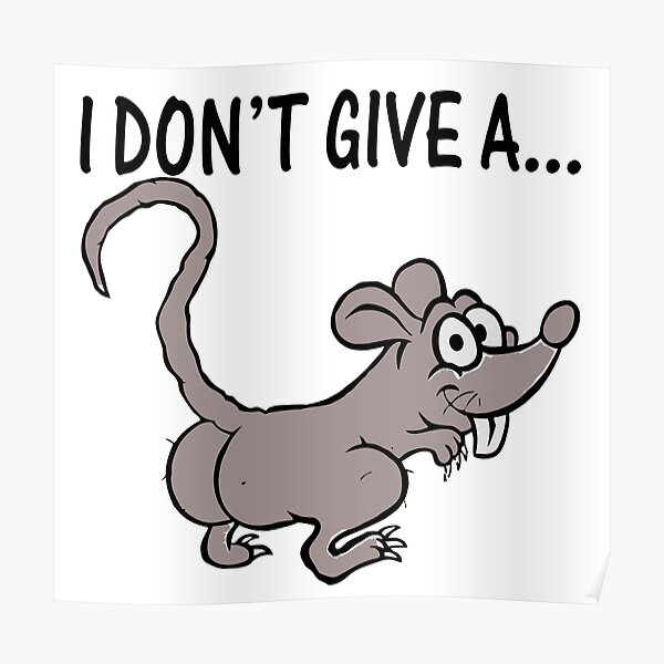 "I Don't Give A Rats Ass" Poster for Sale by ip7plusdep | Redbubble