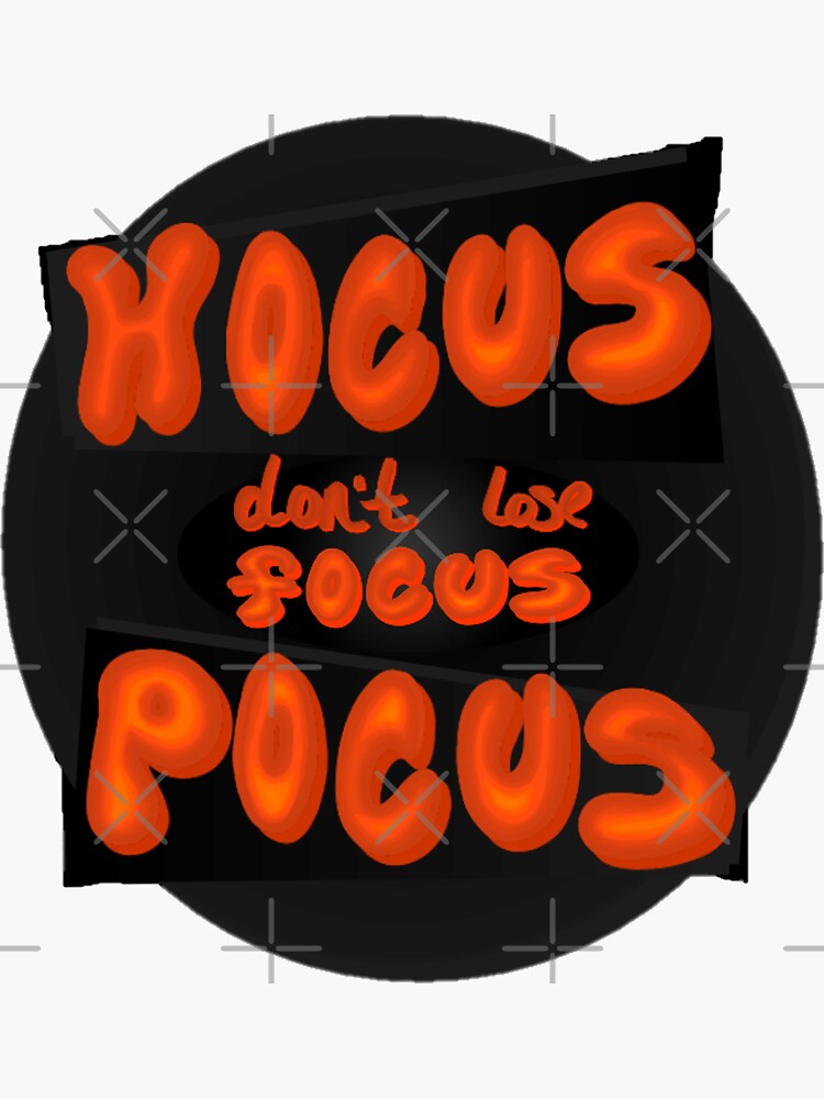 "Hocus Pocus Don't Lose Focus" Sticker for Sale by PurpleSneaker ...