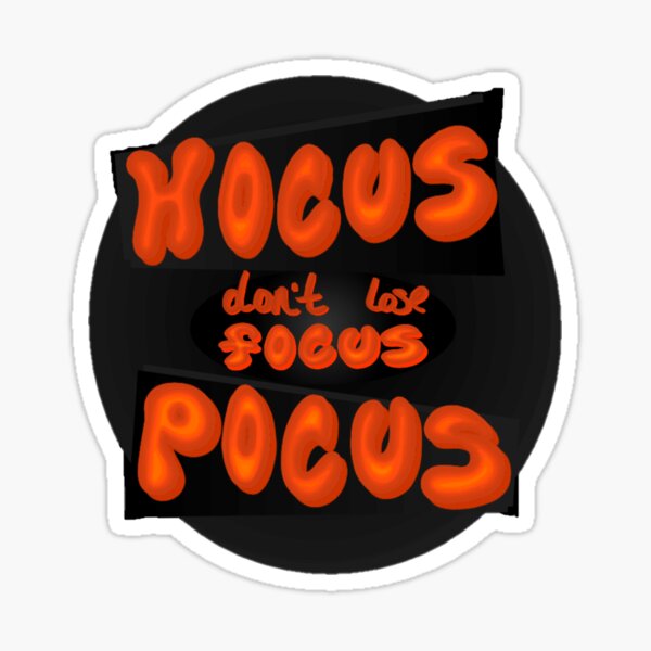 "Hocus Pocus Don't Lose Focus" Sticker for Sale by PurpleSneaker ...
