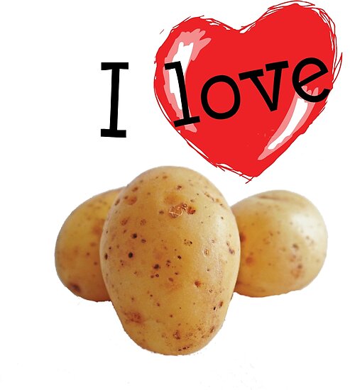 "I Love Potatoes" Posters by Veggie-love | Redbubble