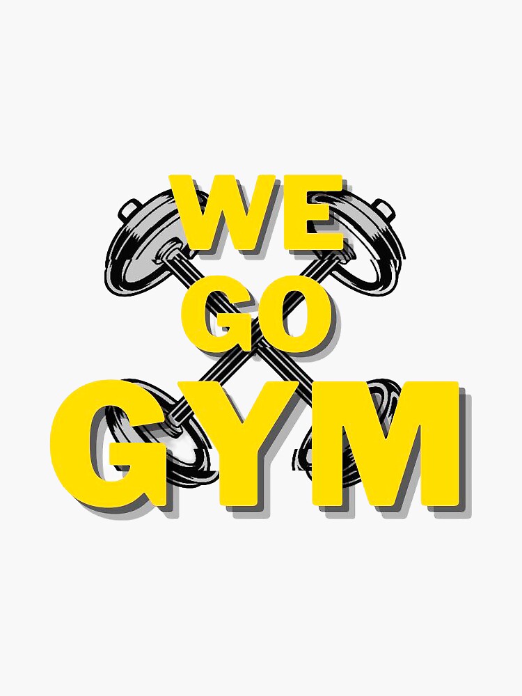 "WE GO GYM" Sticker for Sale by R4PTOR-DESIGNS | Redbubble