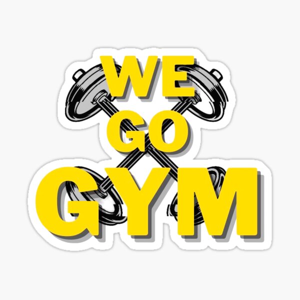 "WE GO GYM" Sticker for Sale by R4PTOR-DESIGNS | Redbubble