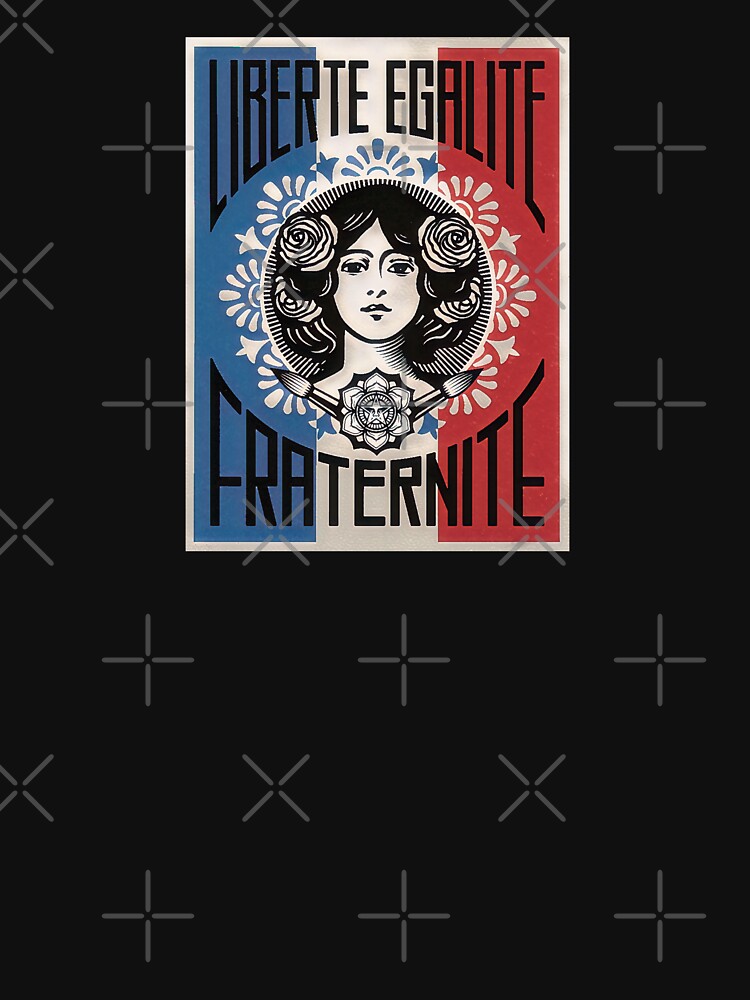 ""Liberté, Égalité, Fraternité" ... "Liberty, Equality, Fraternity ...