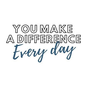 "You Make a Difference Every Day - Motivational Quote" Poster for Sale ...
