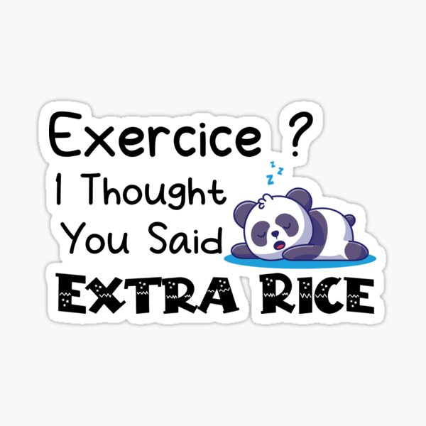 "Exercice I Thought You Said Extra Rice " Sticker for Sale by uwart ...