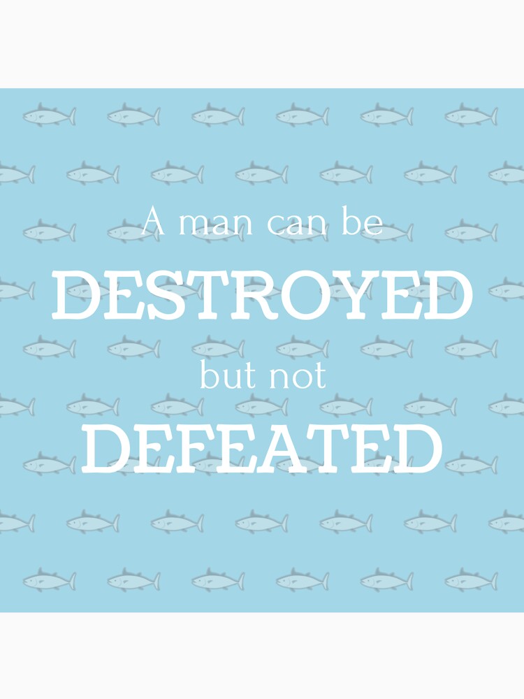 ""A man can be destroyed but not defeated"" T-shirt for Sale by ...