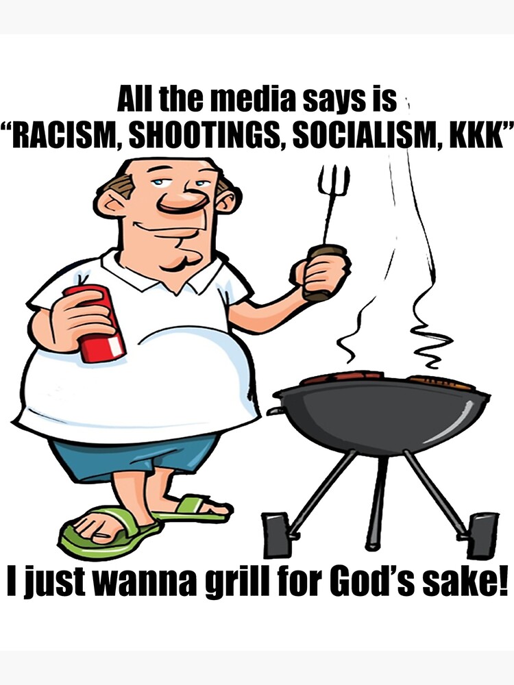 "I Just Wanna Grill - Political, Meme " Poster for Sale by HostileTOst ...