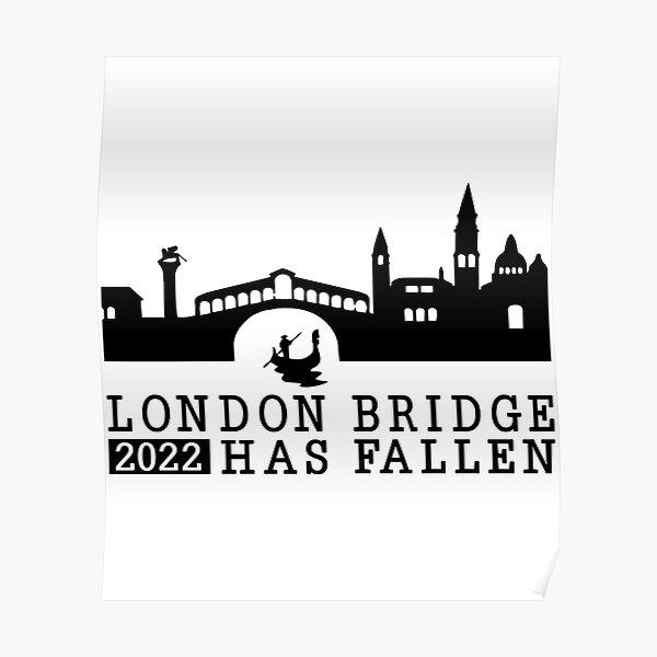 "London Bridge Has Fallen" Poster for Sale by DesignDa | Redbubble