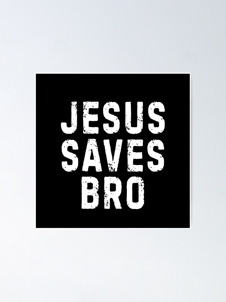 "Jesus Saves Bro Funny Cool Christian" Poster for Sale by allysmar ...