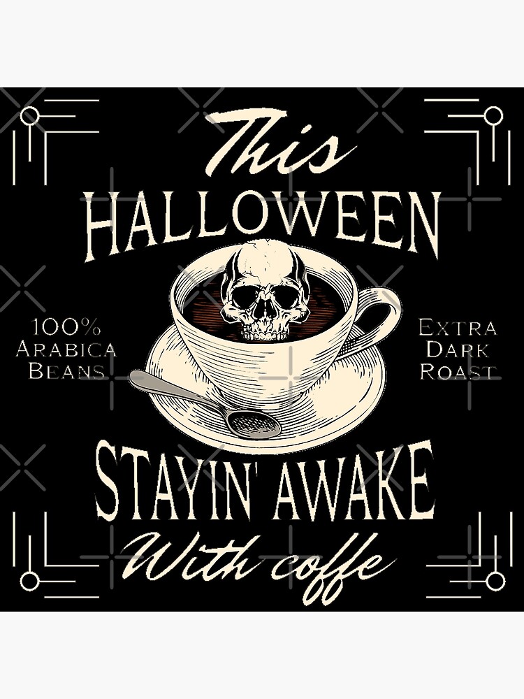 "This Halloween Staying Awake With Coffee" Poster for Sale by ...
