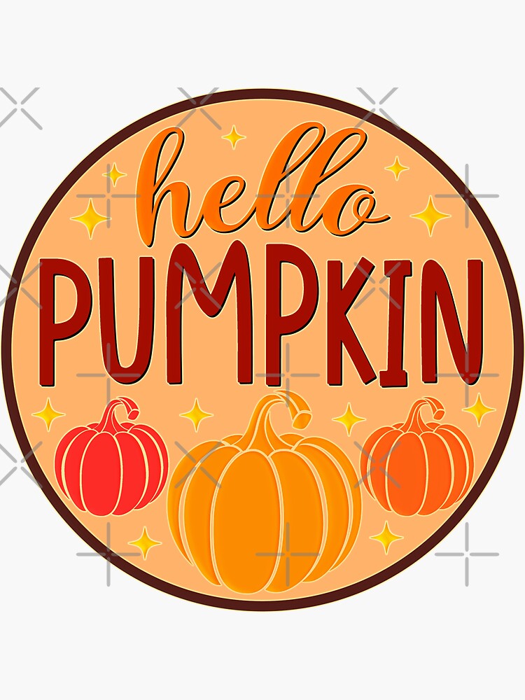 "Hello Pumpkin" Sticker for Sale by frigamribe88 | Redbubble
