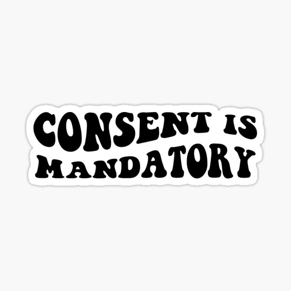 "Consent is Mandatory" Sticker for Sale by RosaPrints | Redbubble