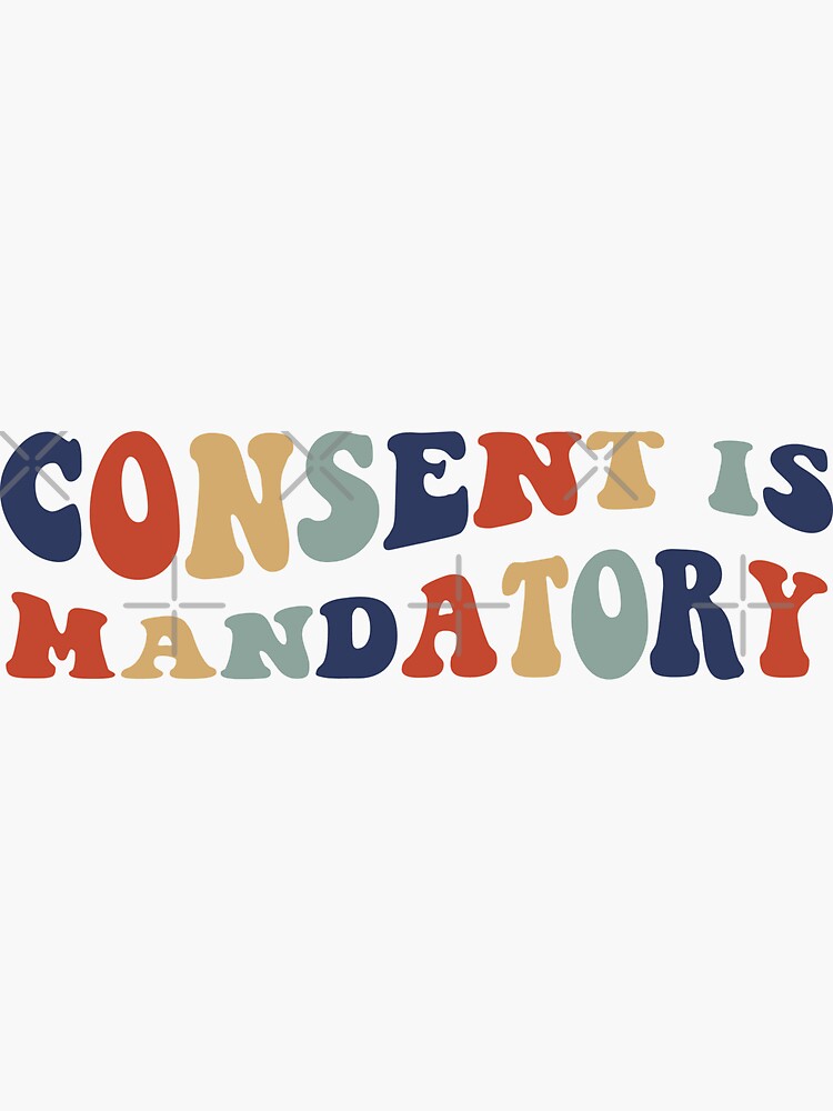 "Consent is Mandatory" Sticker for Sale by RosaPrints | Redbubble