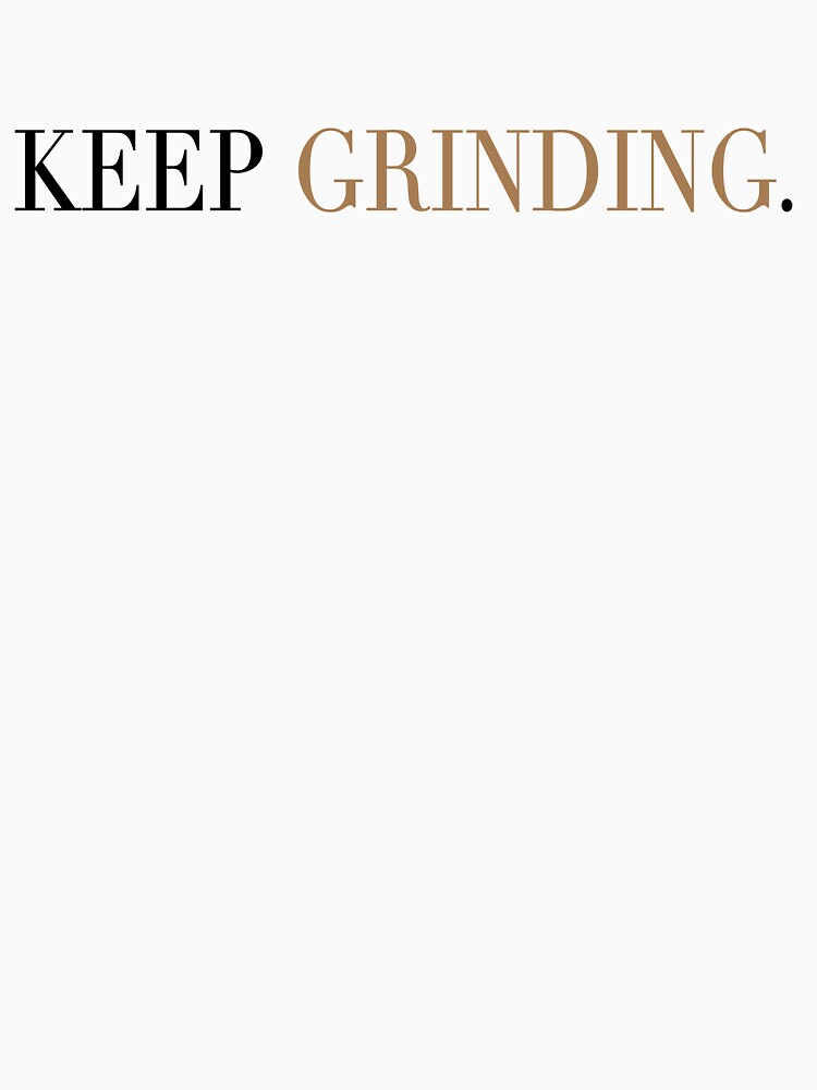 "KEEP GRINDING" T-shirt by Arbol | Redbubble