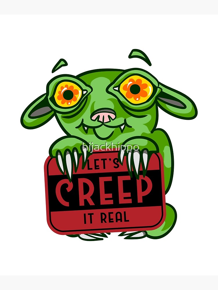 "Let's Creep It Real" Poster for Sale by hijackhippo | Redbubble