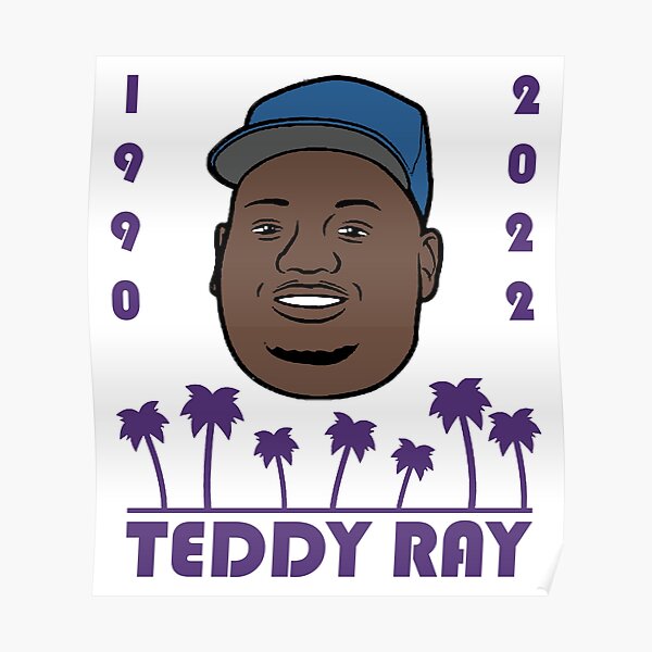 "RIP Teddy Ray 1990 - 2022" Poster for Sale by GURYOUHOOD | Redbubble