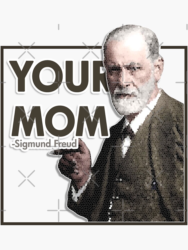 ""Your Mom" - Sigmund Freud" Sticker for Sale by MYURBAN | Redbubble