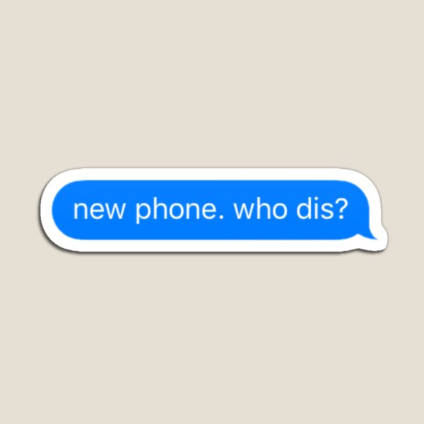 New Phone Who Dis Gifts & Merchandise | Redbubble