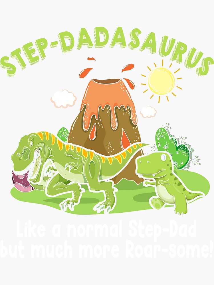 "Step-Dadasaurus Like A Normal Step Dad But Much Roarsome Father's Day ...