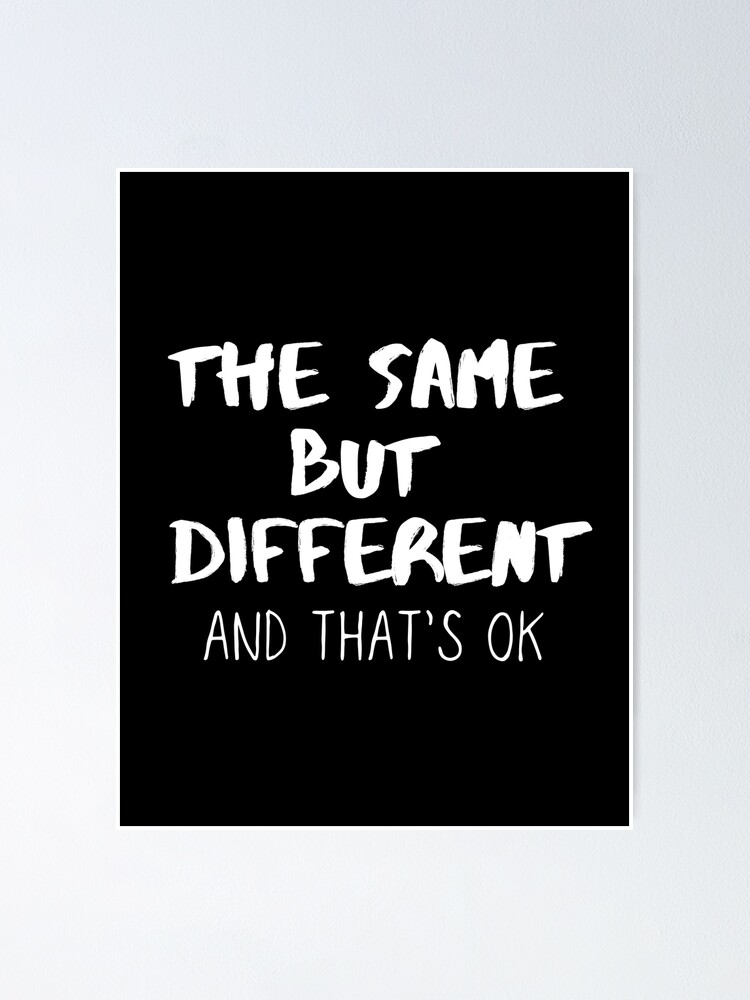 "The Same But Different And Thats OK. Typography. White Text. Capitals ...