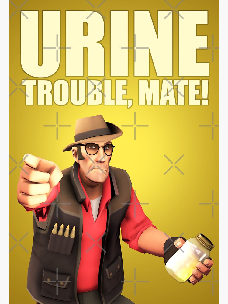 "Urine Trouble, Mate!" Sticker for Sale by SnipersKgroWife | Redbubble