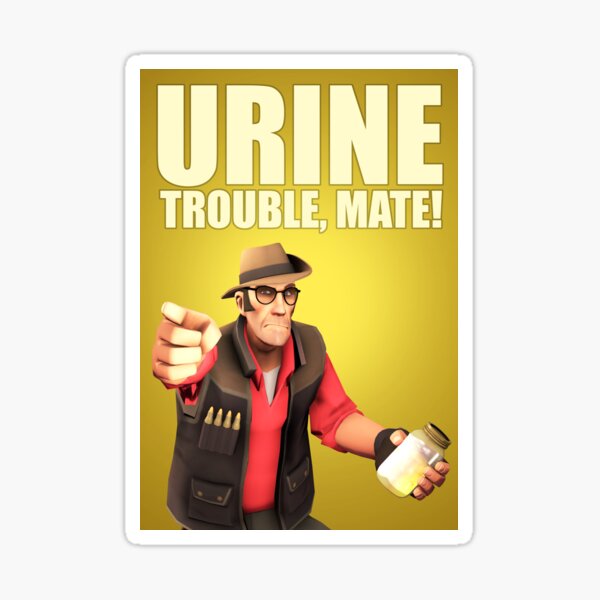 "Urine Trouble, Mate!" Sticker for Sale by SnipersKgroWife | Redbubble