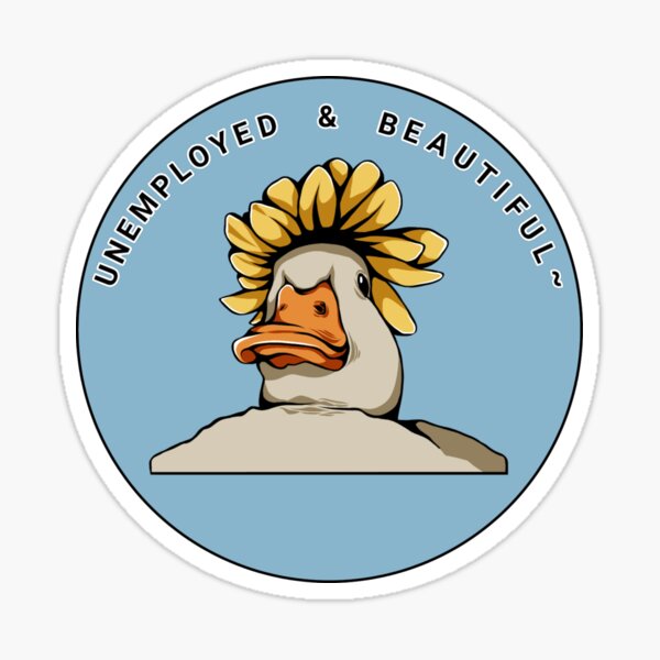 "unemployed and beautiful with my duck" Sticker for Sale by Evania27 ...