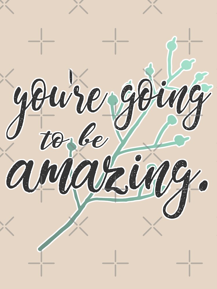 "youre going to be amazing" T-shirt for Sale by usukiland | Redbubble ...