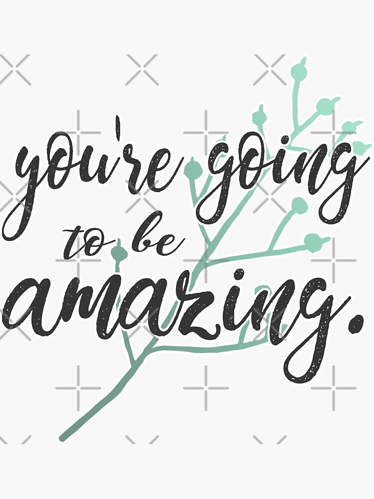 "youre going to be amazing" Sticker for Sale by usukiland | Redbubble