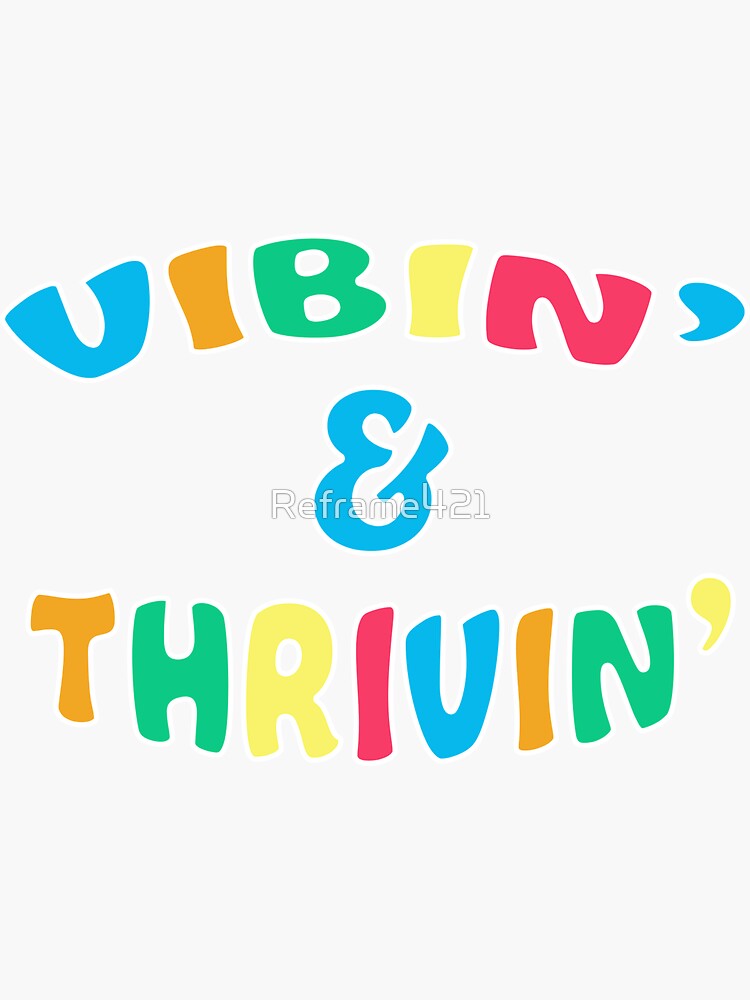 "Vibin' & Thrivin'" Sticker for Sale by Reframe421 | Redbubble