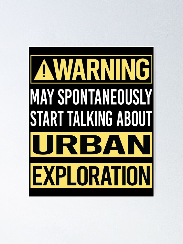 "Warning About Urban Exploration" Poster for Sale by WrightTrouble ...