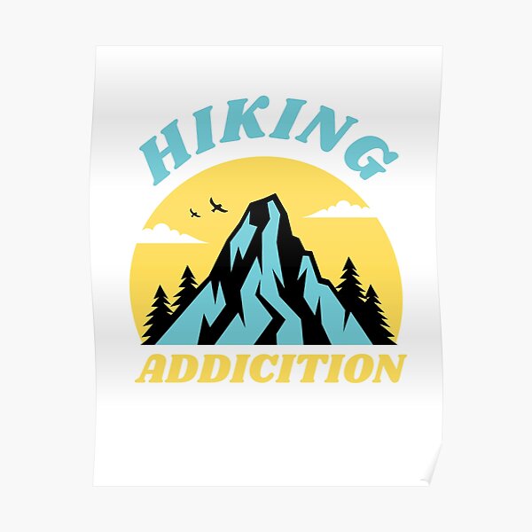 "Hiking addiction" Poster for Sale by darshants | Redbubble