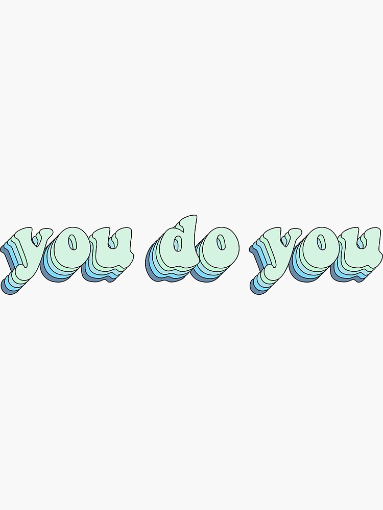 "you do you" Sticker for Sale by loooove | Redbubble