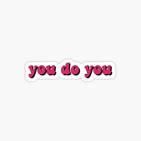 "you do you" Sticker for Sale by loooove | Redbubble
