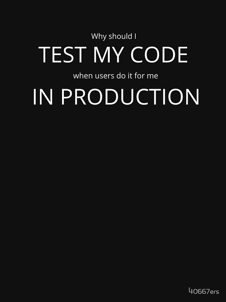 "I test my code in production | Nerdlife, Business Shirt, Programming ...