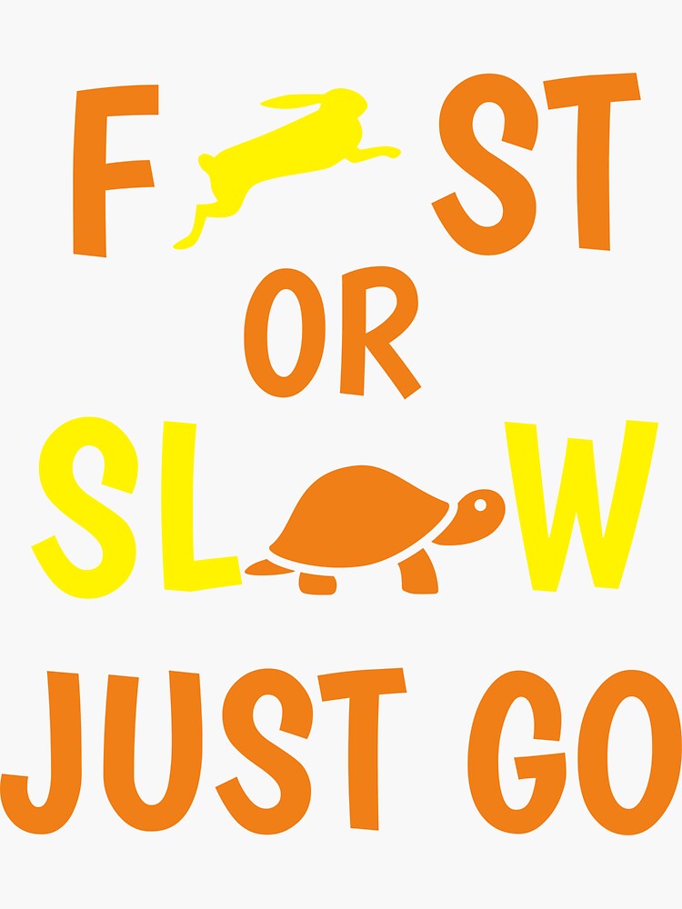 "fast or slow just go Sticker" Sticker for Sale by NoutoulinStore ...